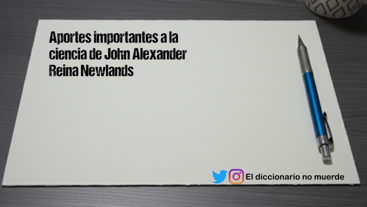 Aportes importantes a la ciencia de John Alexander Reina Newlands ...