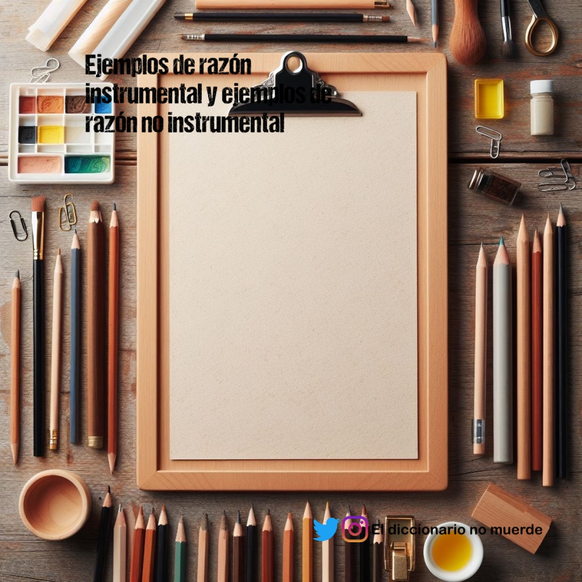 Ejemplos de razón instrumental y ejemplos de razón no instrumental