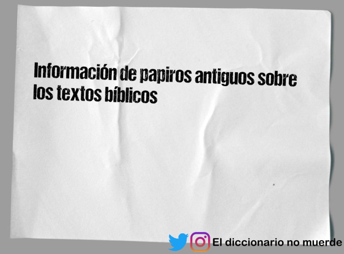 Información de papiros antiguos sobre los textos bíblicos