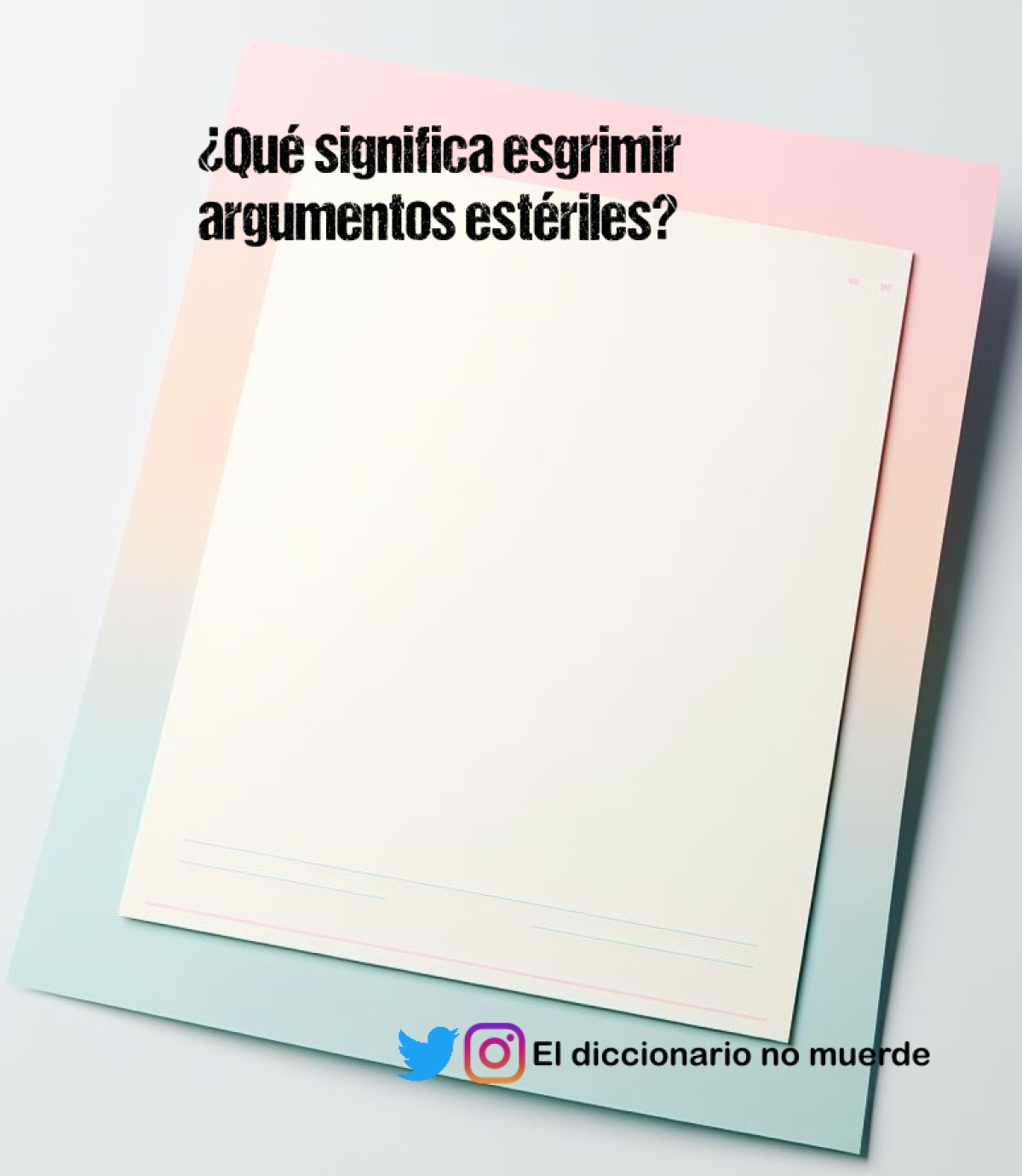 ¿Qué significa esgrimir argumentos estériles? | Definiciones-de.com