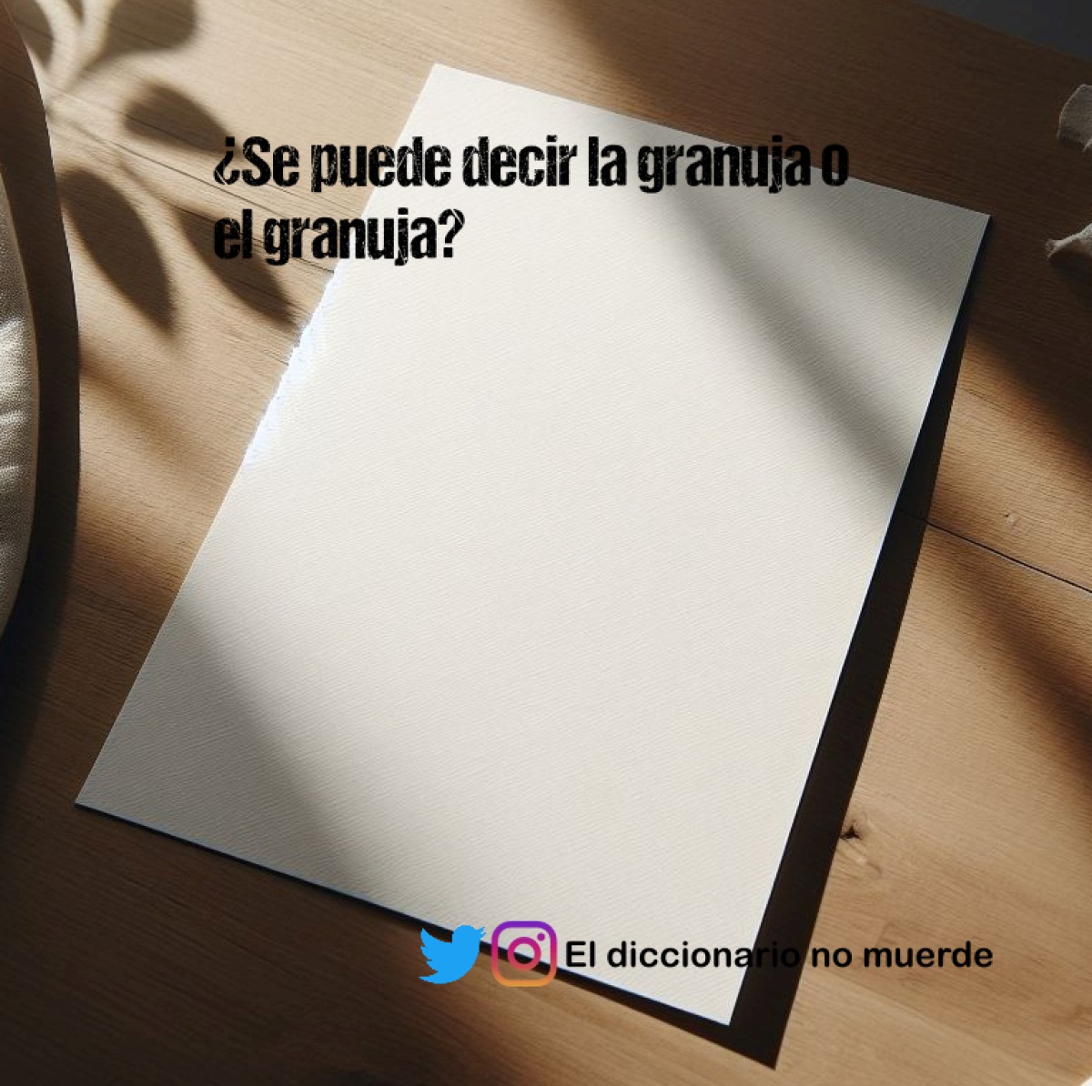¿Se puede decir la granuja o el granuja?