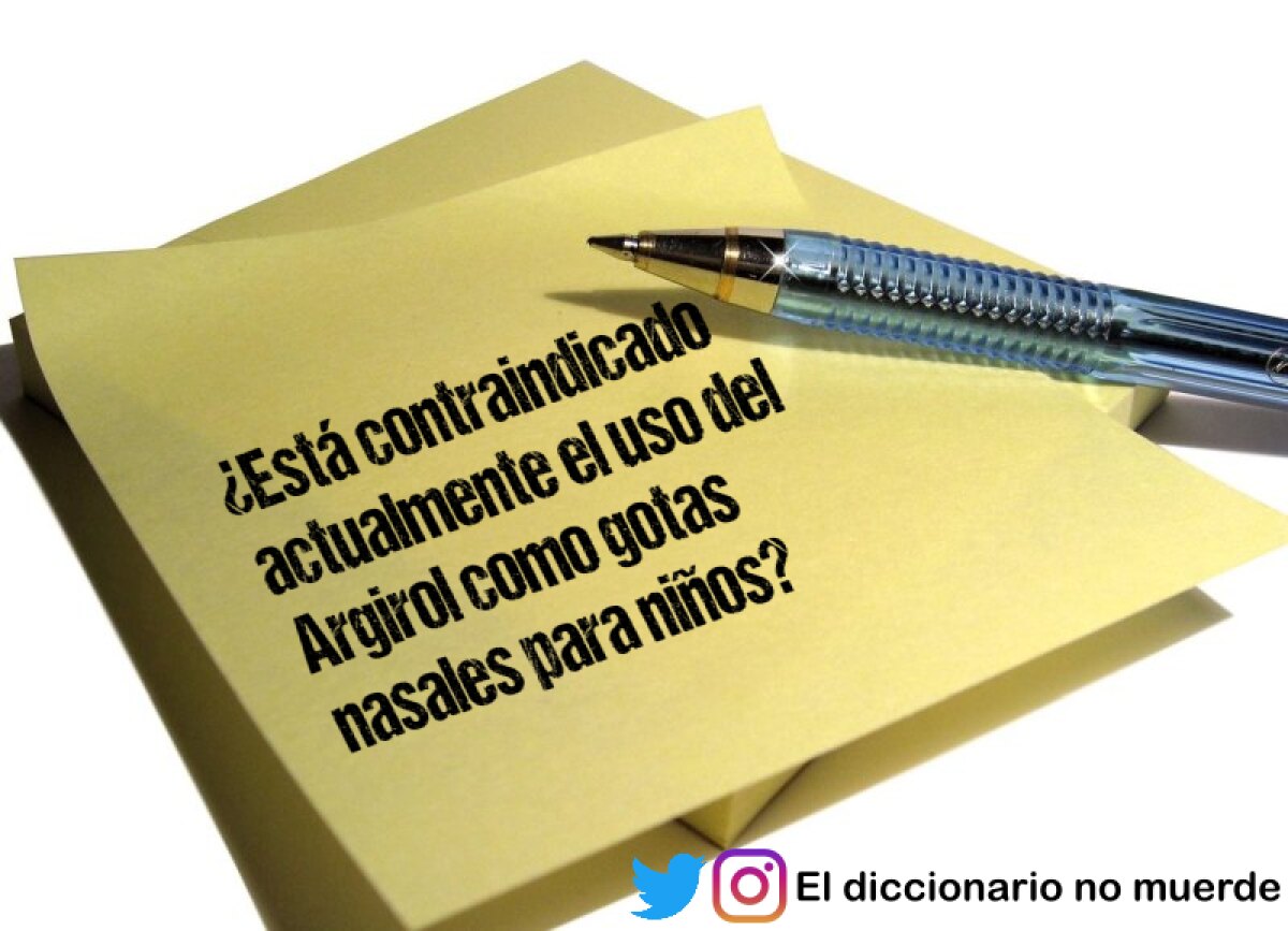 ¿Está contraindicado actualmente el uso del Argirol como gotas nasales ...