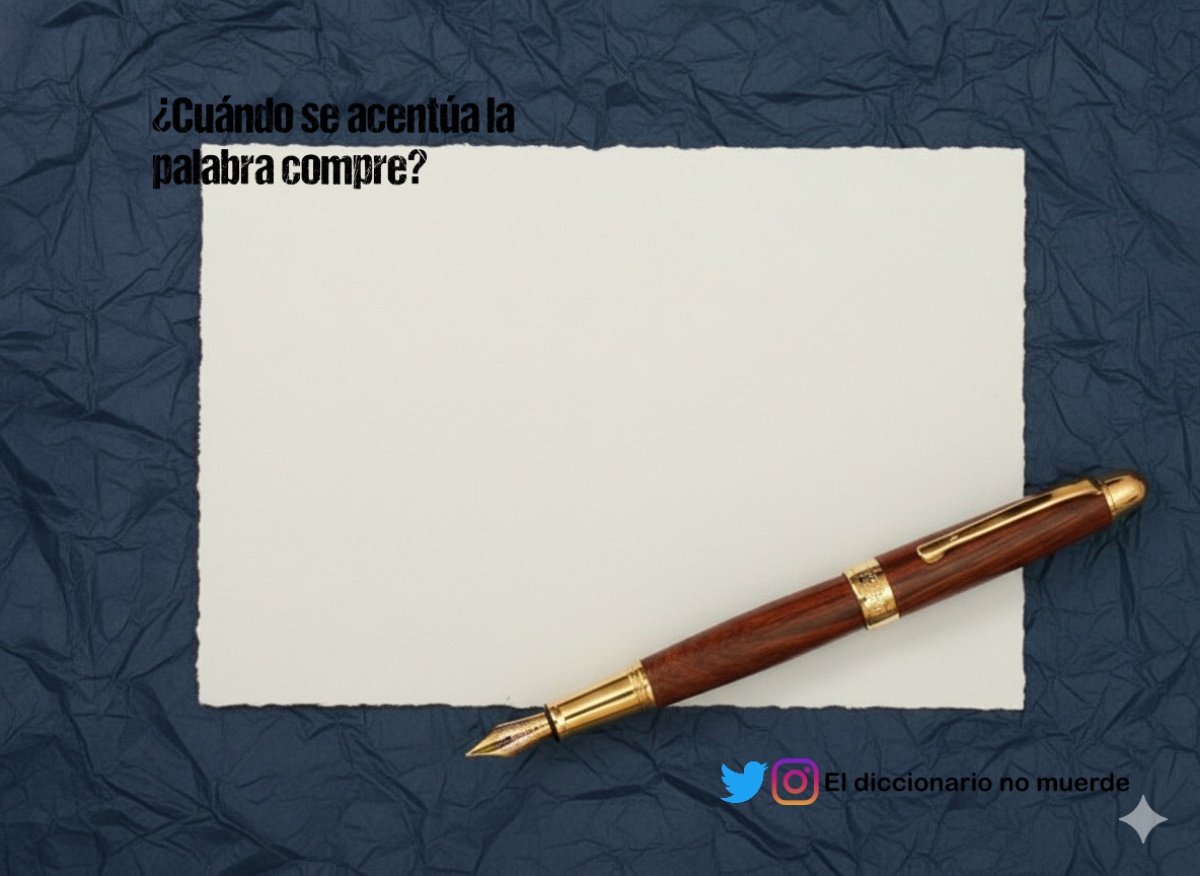¿Cuándo se acentúa la palabra compre?