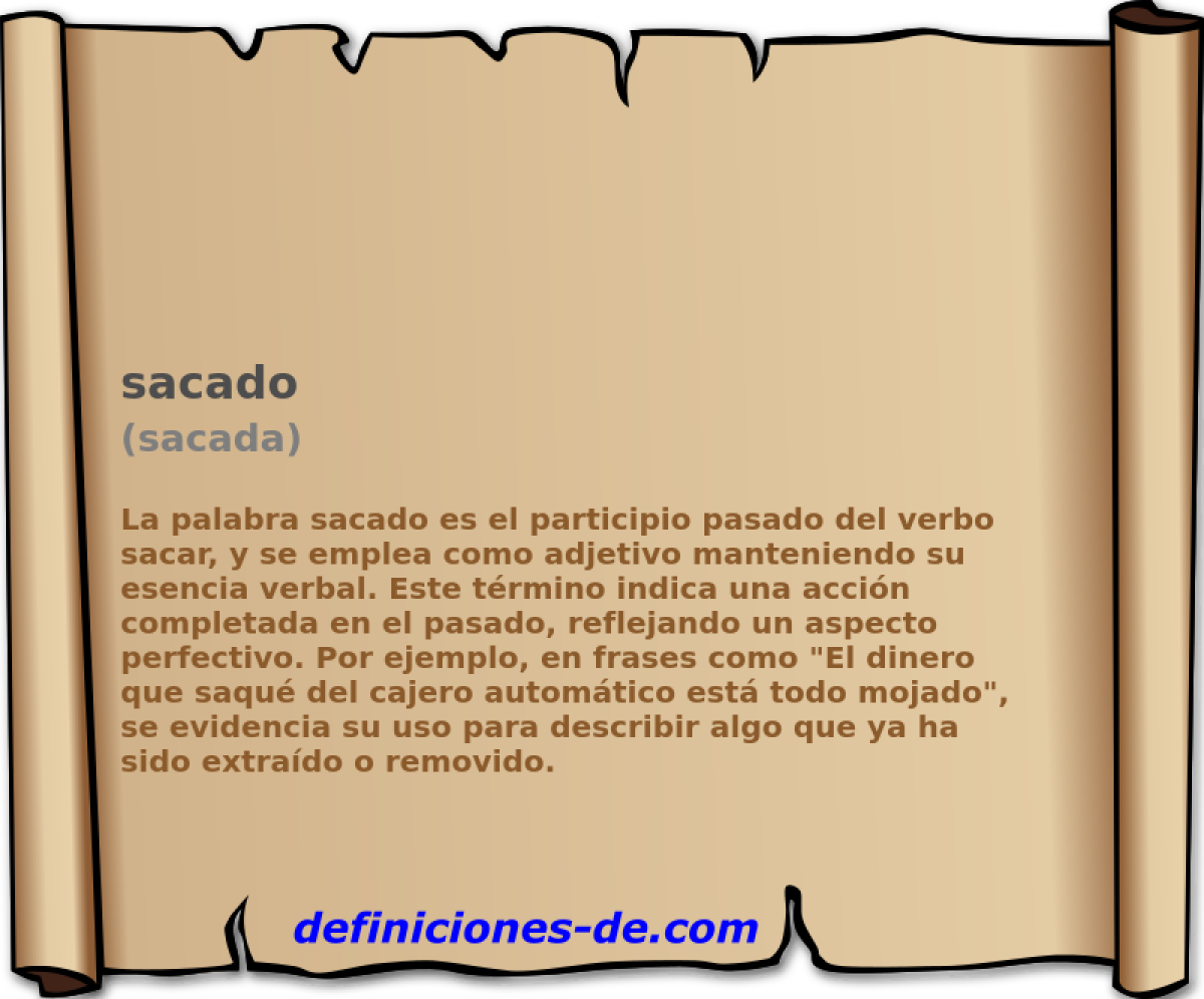 Significado de «sacado (sacada)»