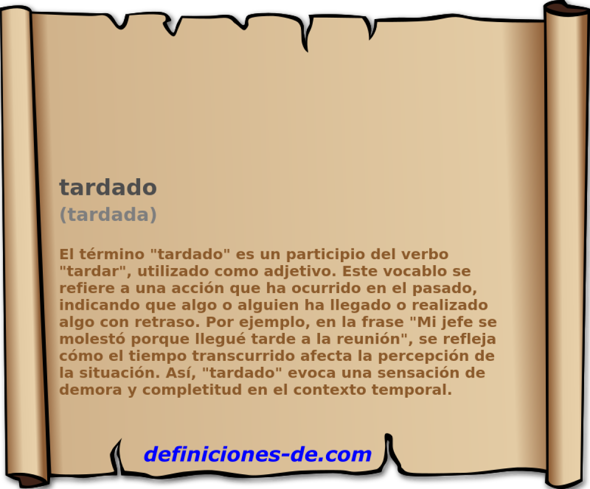 Significado de «tardado (tardada)»