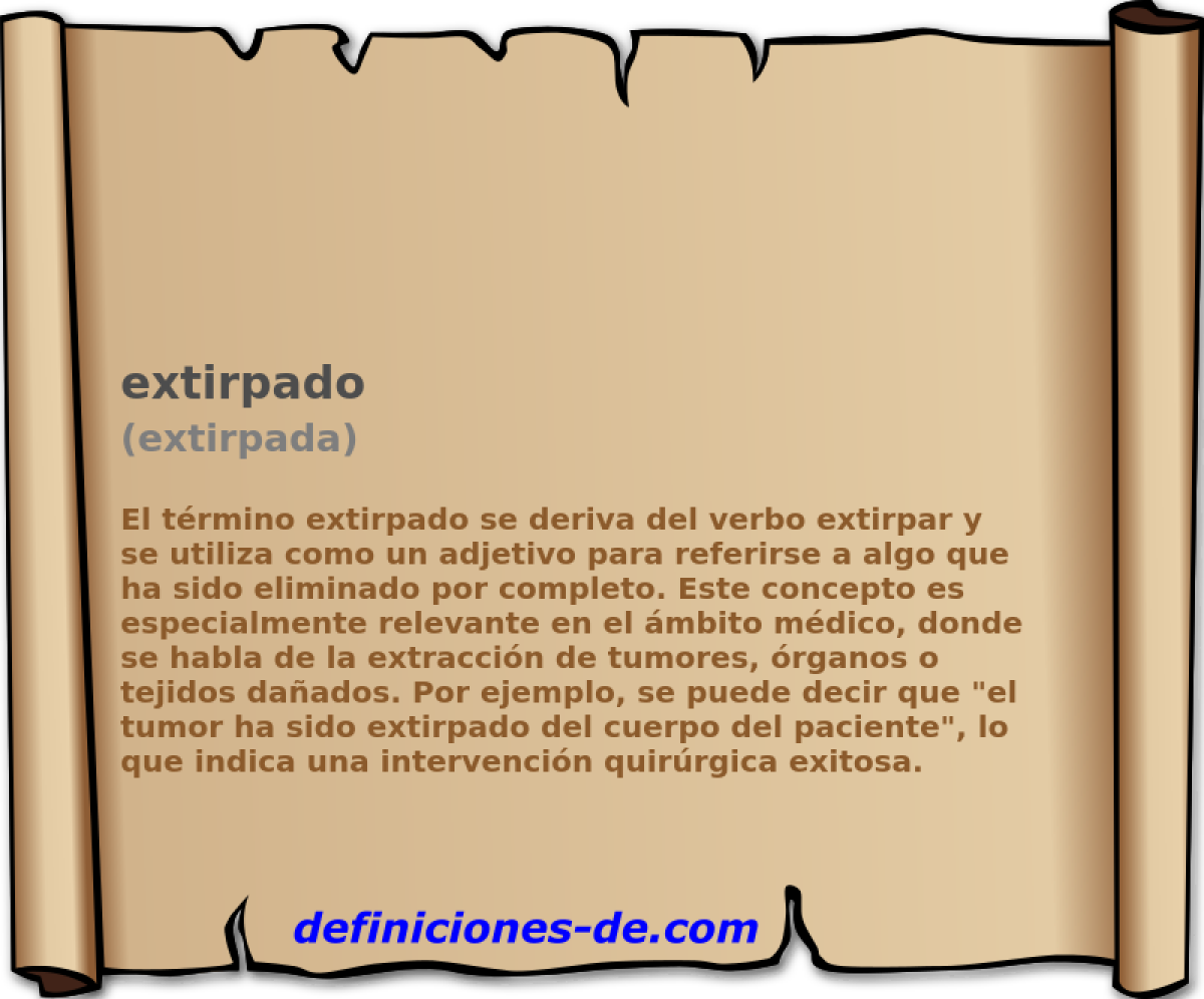 Significado de «extirpado (extirpada)»