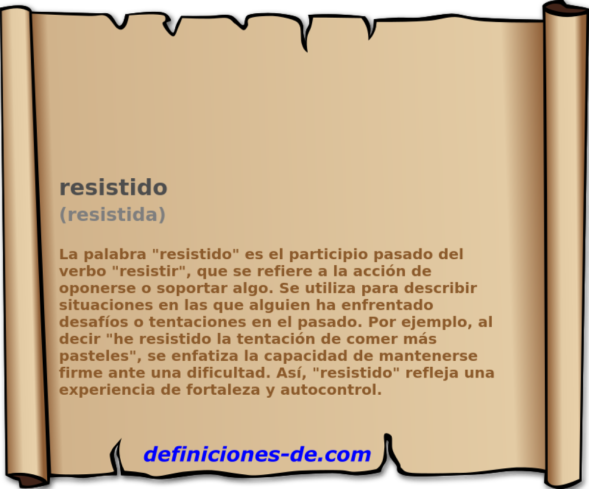 Significado de «resistido (resistida)»