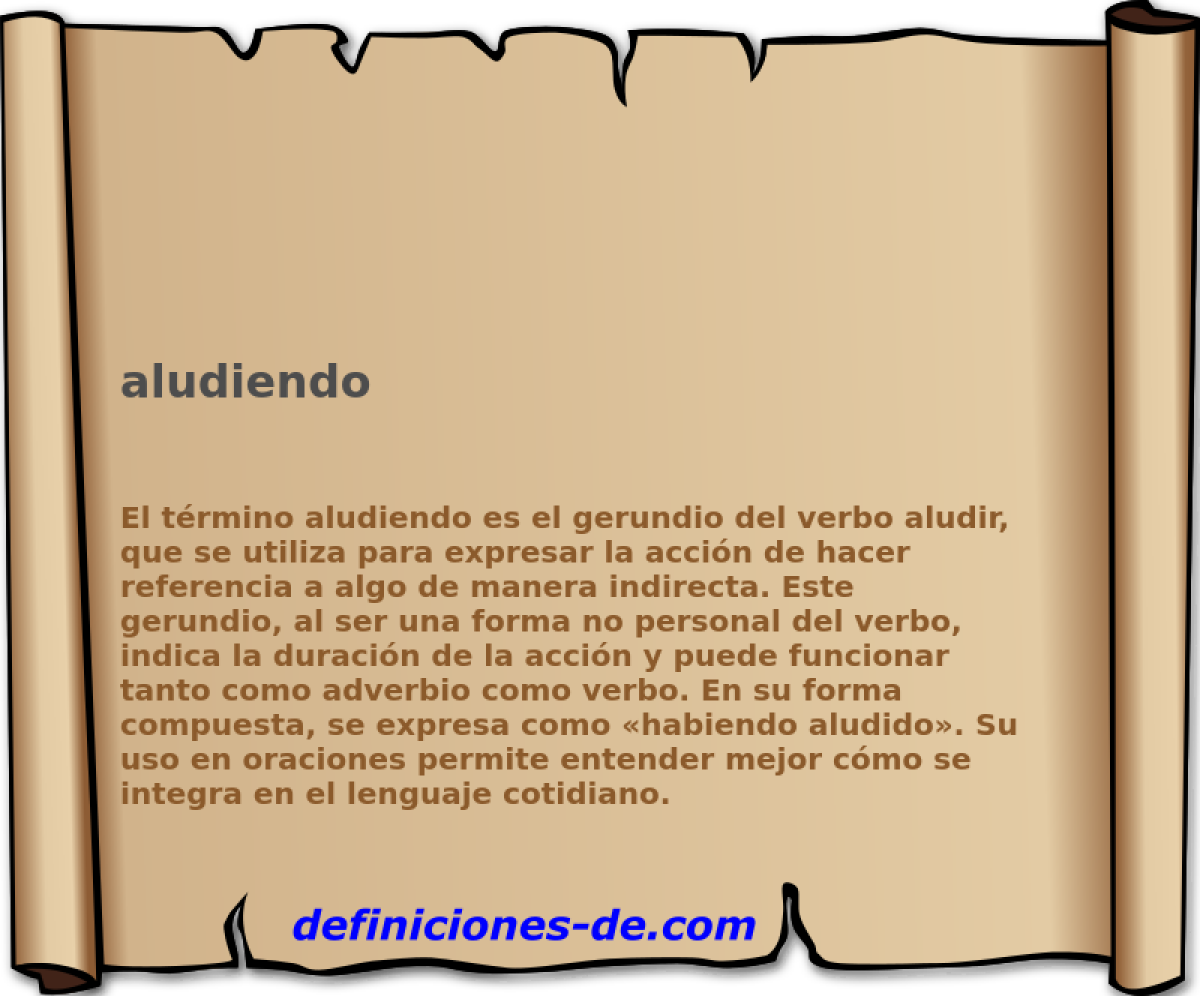 Significado de «aludiendo»
