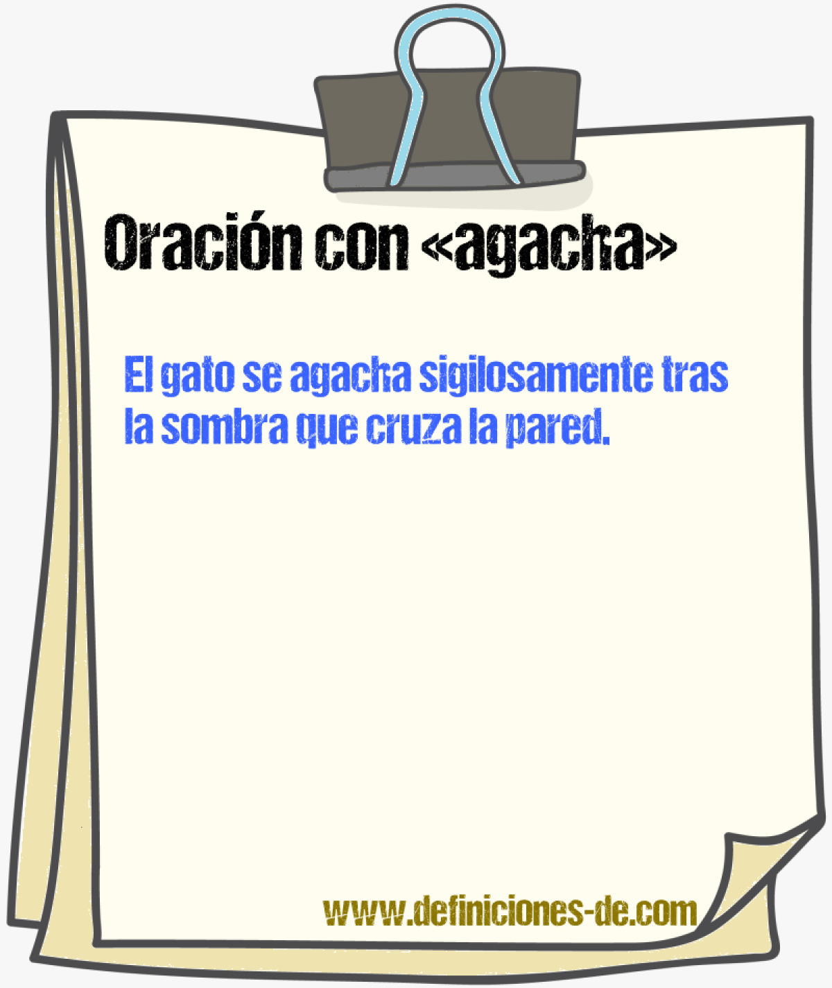 7 oraciones con «agacha»