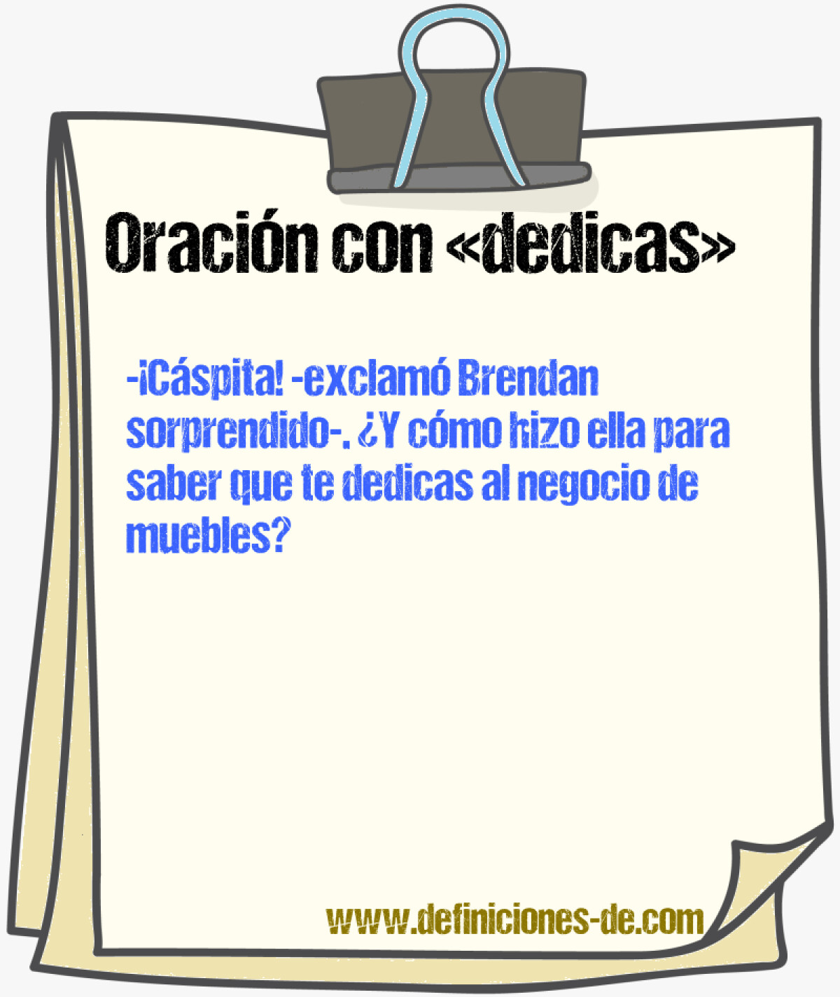 Oraciones con «dedicas»